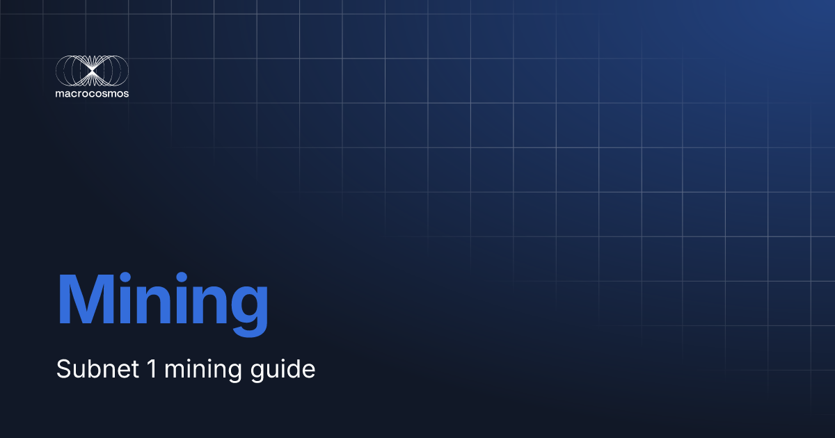 Subnet 1 Mining Setup Guide | Macrocosmos Developer Guide