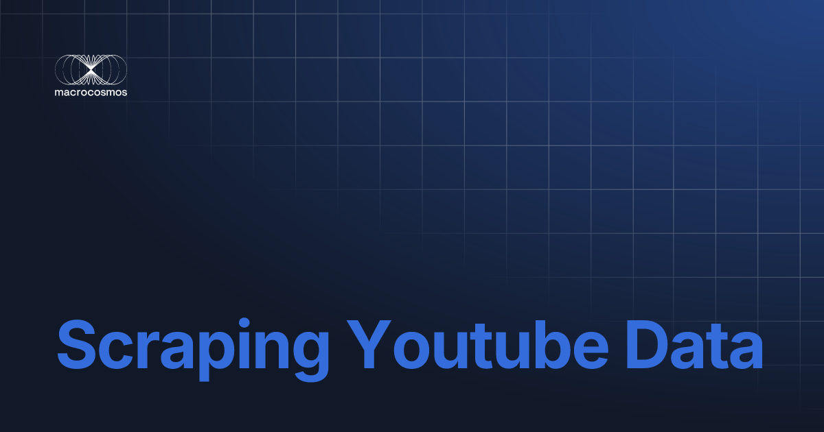 Scraping Youtube Data | Macrocosmos Developer Guide