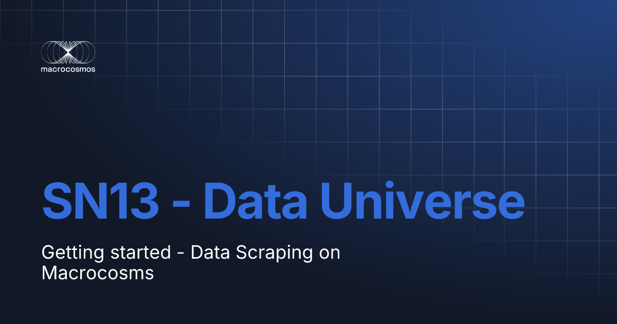 SN13 - Data Universe | Macrocosmos Developer Guide